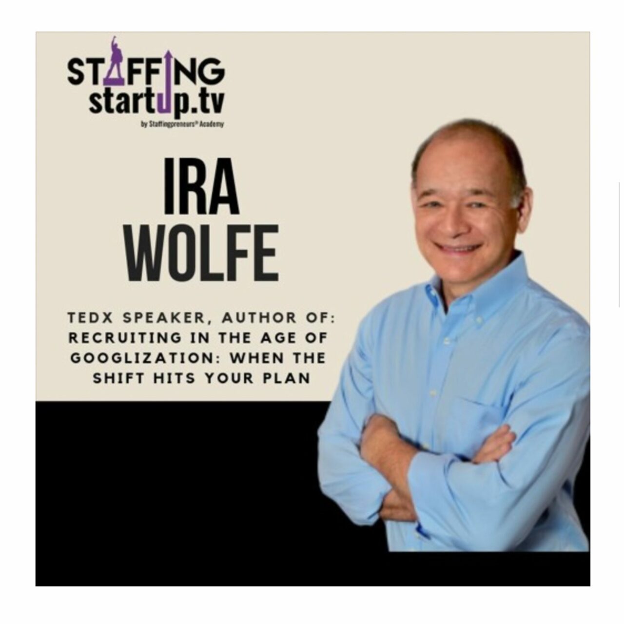 024: Ira Wolfe Interview on The Future of Recruiting In The Age of Googlization - Ira Wolfe